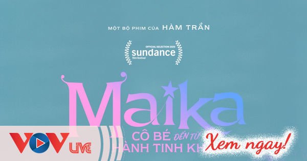 Phim "Maika" đại diện Việt Nam tham gia LHP Sundance hé lộ hình ảnh poster